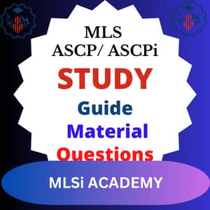 MLS ASCP Study • MLS ASCP/ ASCPi Study Guide, Material, Q&A
